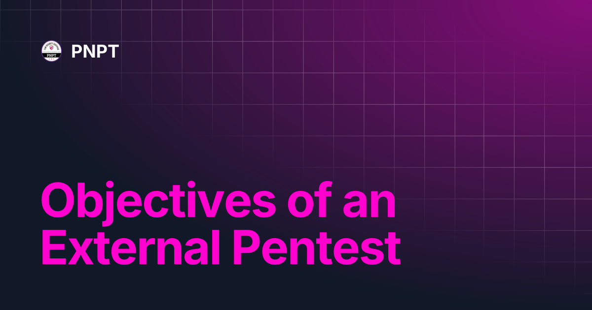 Objectives of an External Pentest | PNPT