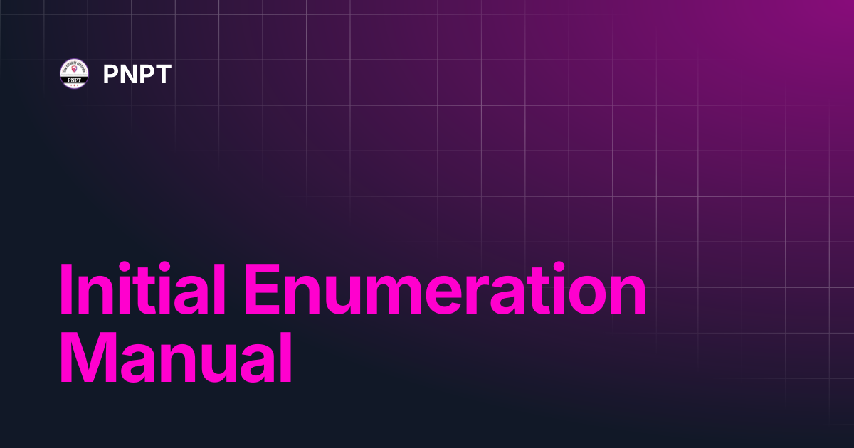 Initial Enumeration Manual | PNPT